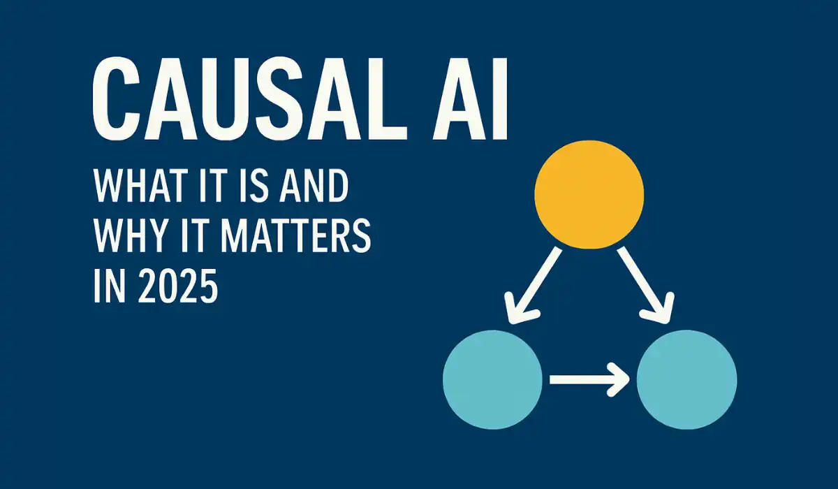 Causal AI: What It Is And Why It Matters In 2025